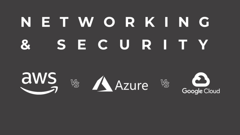 Networking & Security - Cloud Comparison AWS vs Azure vs GCP